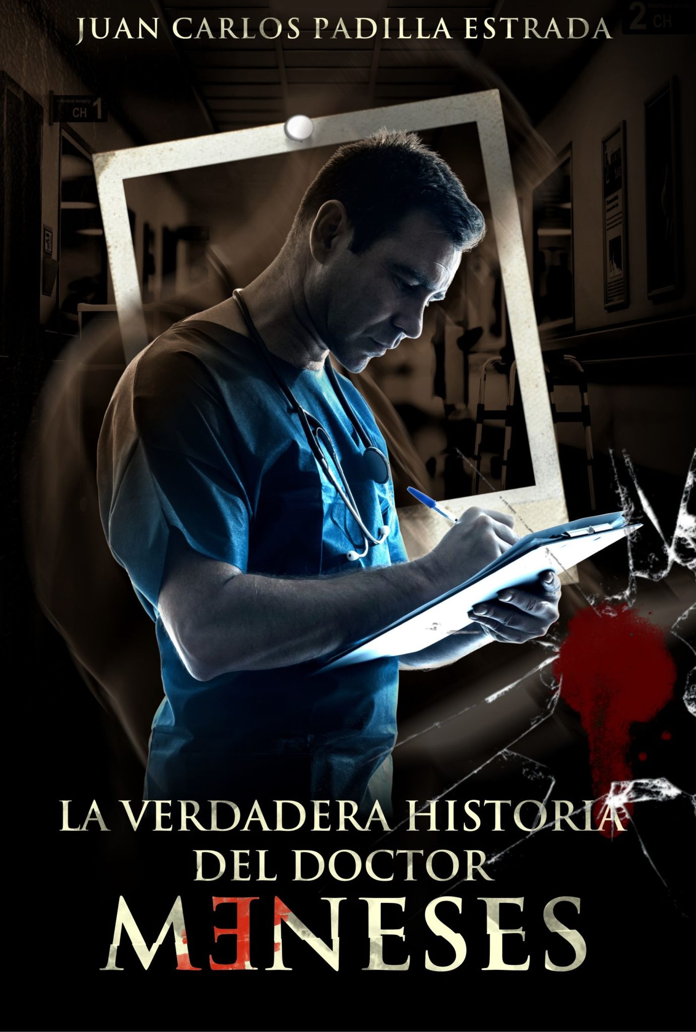 La Verdadera Historia del Doctor Meneses - Juan Carlos Padilla